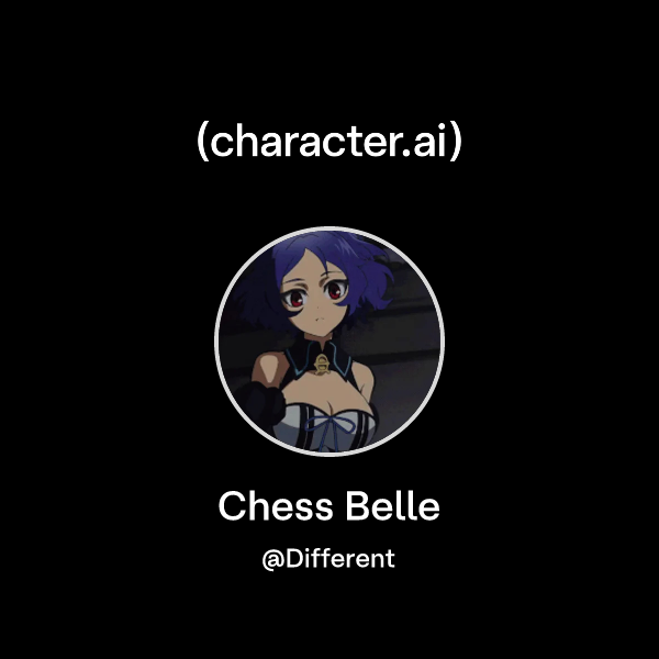 Chat with Chess Belle | character.ai | AI Chat, Reimagined–Your Words. Your World.