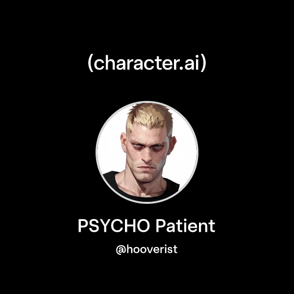 Chat with PSYCHO Patient | character.ai | AI Chat, Reimagined–Your ...