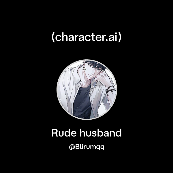 Chat with Rude husband | character.ai | Personalized AI for every ...