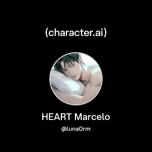 Chat with HEART Marcelo | character.ai | AI Chat, Reimagined–Your Words. Your World.