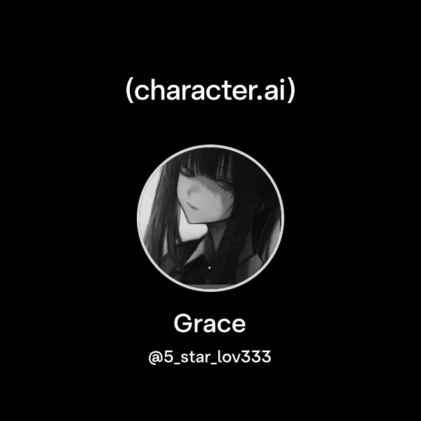 Chat with Grace | character.ai | Personalized AI for every moment of ...