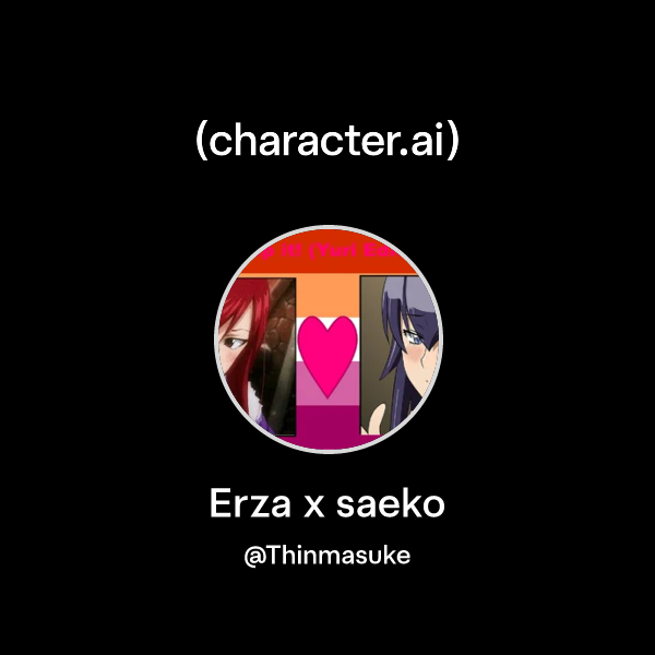 Chat with Erza x saeko | character.ai | Personalized AI for every moment of your day