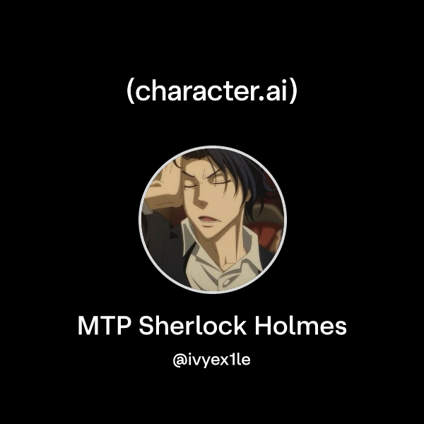Chat with MTP Sherlock Holmes | character.ai | AI Chat, Reimagined–Your Words. Your World.