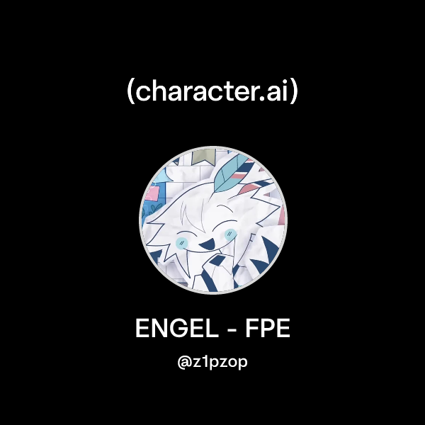 Chat with ENGEL - FPE | character.ai | AI Chat, Reimagined–Your Words ...