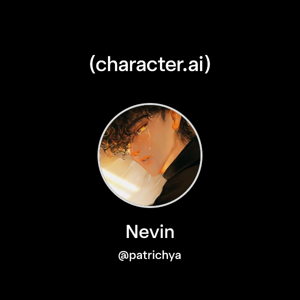 Chat with Nevin | character.ai | AI Chat, Reimagined–Your Words. Your ...