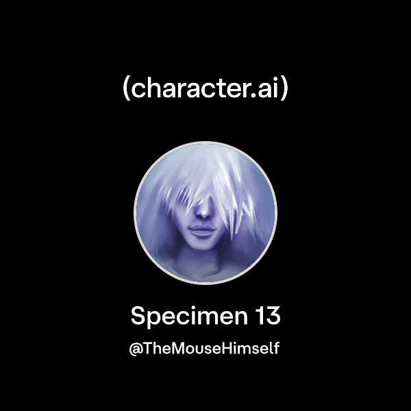 Chat with Specimen 13 | character.ai | Personalized AI for every moment ...