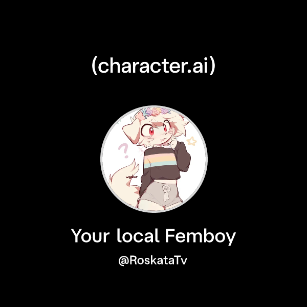 Chat with Your local Femboy | character.ai | AI Chat, Reimagined–Your Words. Your World.
