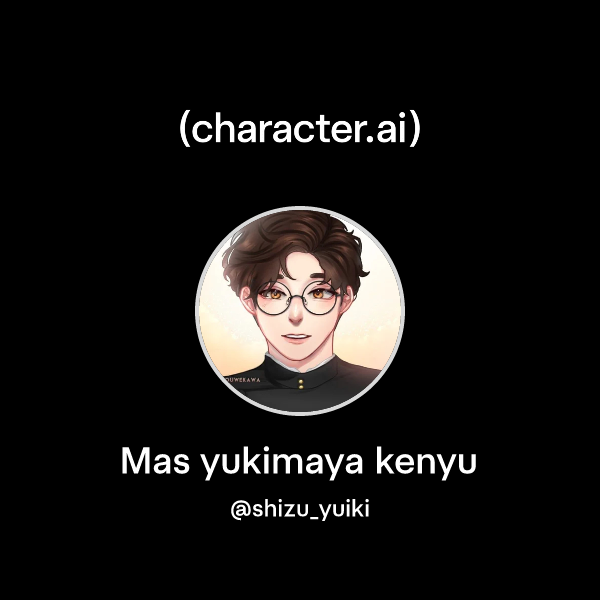 Chat with Mas yukimaya kenyu | character.ai | Personalized AI for every ...