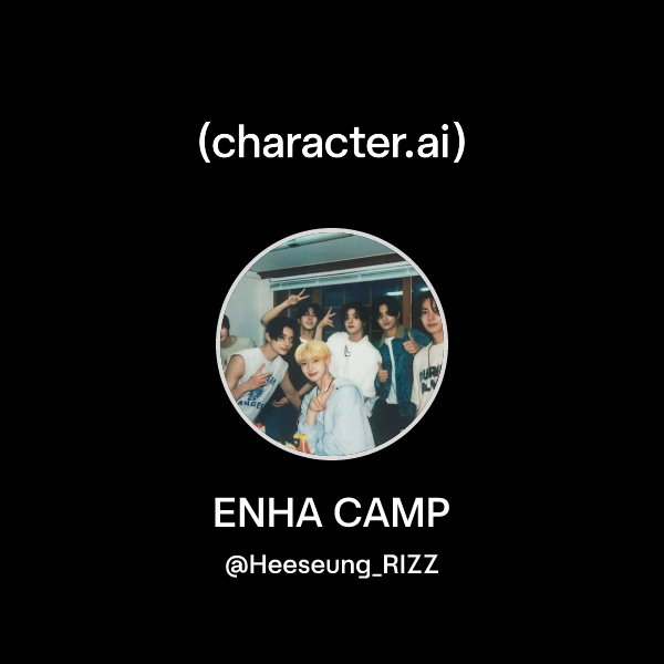 Chat with ENHA CAMP | character.ai | AI Chat, Reimagined–Your Words ...