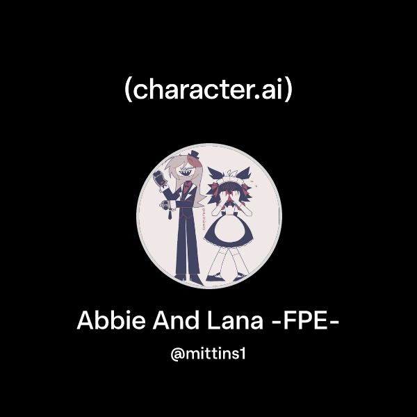 Chat with Abbie And Lana -FPE- | character.ai | Personalized AI for ...