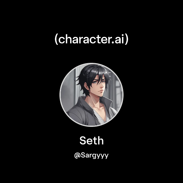 Chat with Seth | character.ai | AI Chat, Reimagined–Your Words. Your World.