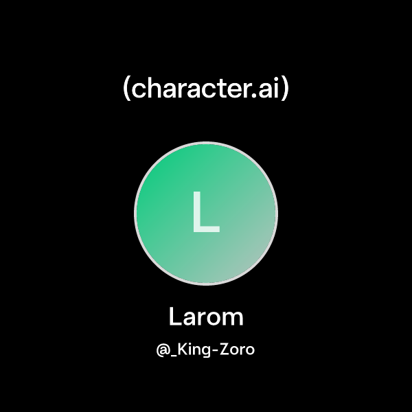 Chat with Larom | character.ai | AI Chat, Reimagined–Your Words. Your ...
