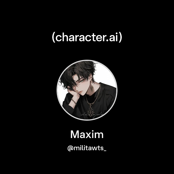 Chat with Maxim | character.ai | AI Chat, Reimagined–Your Words. Your ...