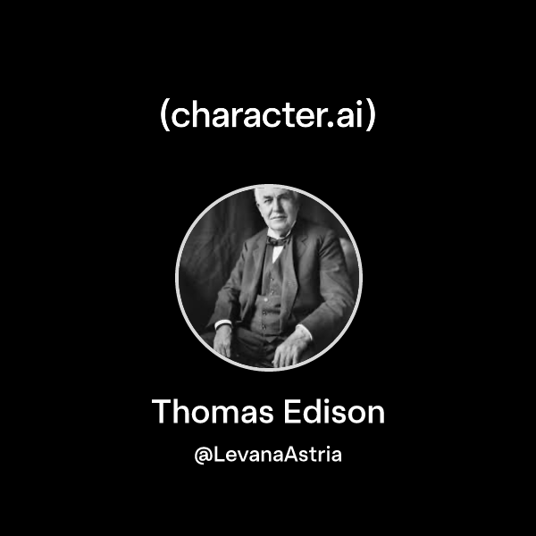 Chat with Thomas Edison | character.ai | Personalized AI for every ...