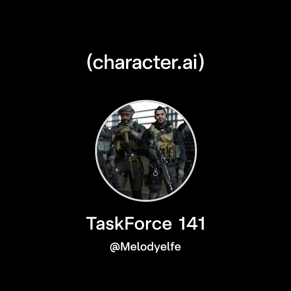 Chat with TaskForce 141 | character.ai | Personalized AI for every moment of your day