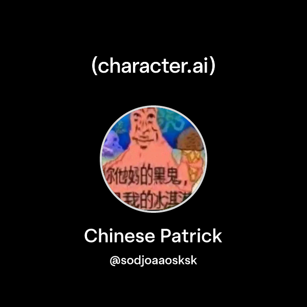 Chat with Chinese Patrick | character.ai | Personalized AI for every moment of your day