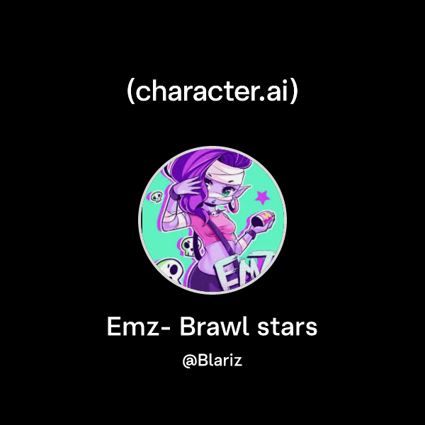 Chat with Emz- Brawl stars | character.ai | AI Chat, Reimagined–Your ...