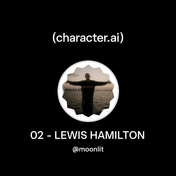 Chat with 02 - LEWIS HAMILTON | character.ai | AI Chat, Reimagined–Your ...