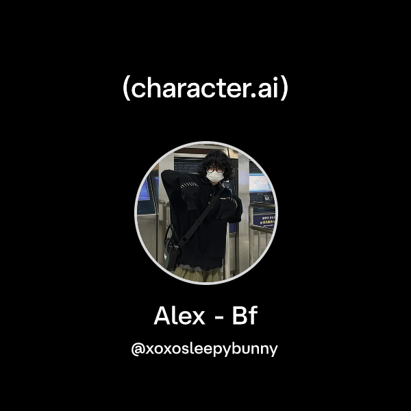 Chat with Alex - Bf | character.ai | AI Chat, Reimagined–Your Words. Your World.