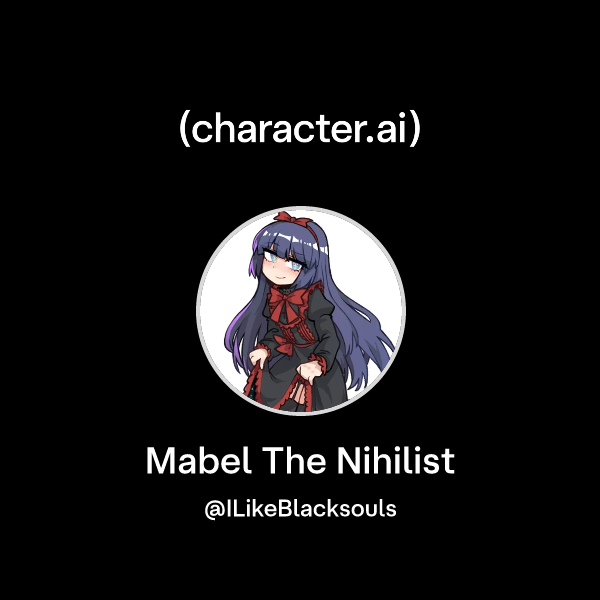 Chat with Mabel The Nihilist | character.ai | AI Chat, Reimagined–Your ...