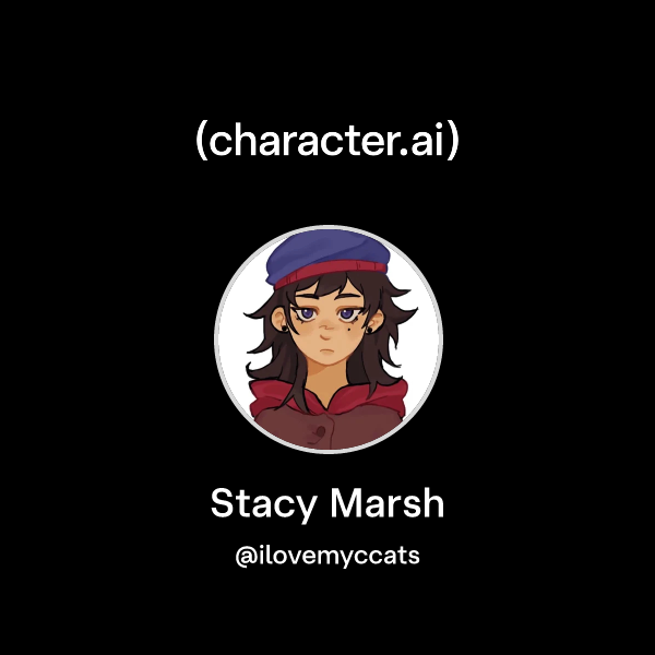 Chat with Stacy Marsh | character.ai | AI Chat, Reimagined–Your Words. Your World.