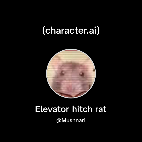 Chat with Elevator hitch rat | character.ai | AI Chat, Reimagined–Your ...