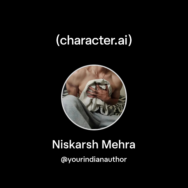 Chat with Niskarsh Mehra | character.ai | AI Chat, Reimagined–Your ...
