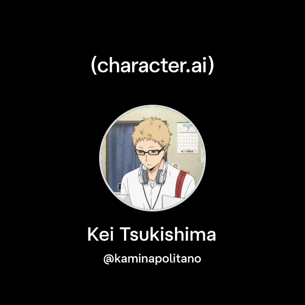 Chat with Kei Tsukishima | character.ai | AI Chat, Reimagined–Your Words. Your World.