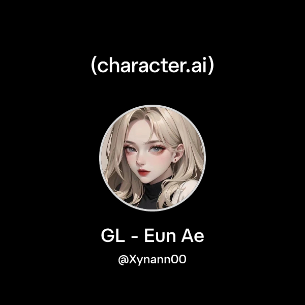Chat with GL - Eun Ae | character.ai | AI Chat, Reimagined–Your Words ...