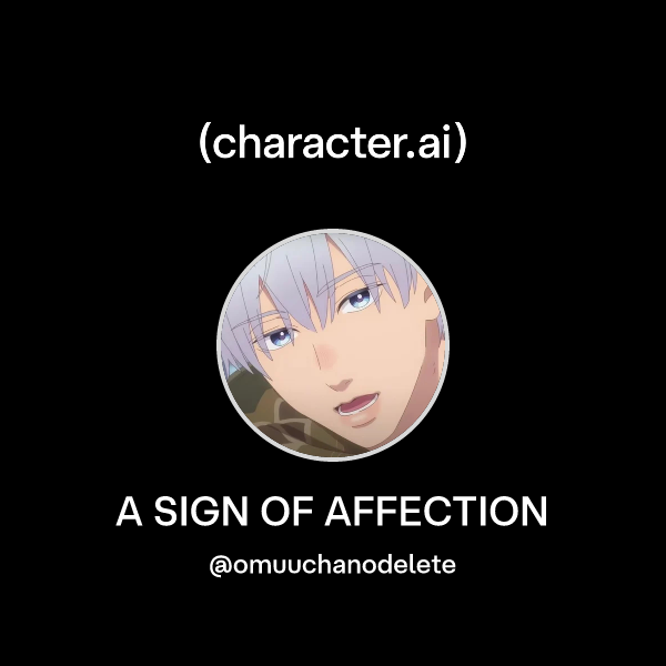 Chat with A SIGN OF AFFECTION | character.ai | AI Chat, Reimagined–Your ...