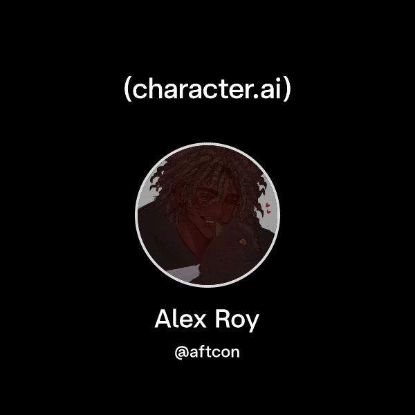 Chat with Alex Roy | character.ai | Personalized AI for every moment of your day