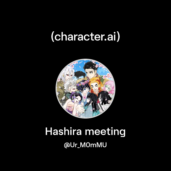 Chat with Hashira meeting | character.ai | AI Chat, Reimagined–Your Words. Your World.