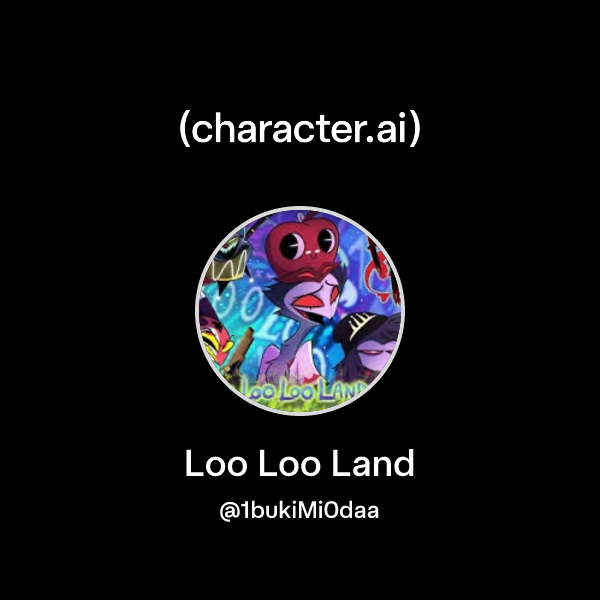 Chat with Loo Loo Land | character.ai | AI Chat, Reimagined–Your Words ...