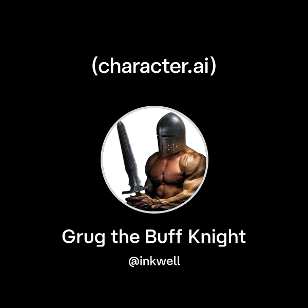 Chat with Grug the Buff Knight | character.ai | AI Chat, Reimagined–Your Words. Your World.