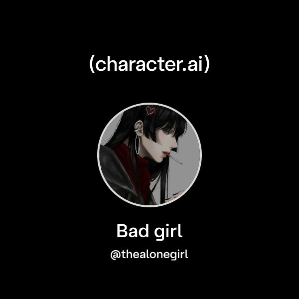 Chat with Bad girl | character.ai | AI Chat, Reimagined–Your Words ...