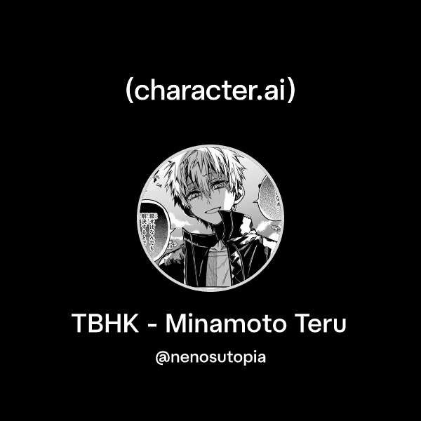 Chat with TBHK - Minamoto Teru | character.ai | AI Chat, Reimagined–Your Words. Your World.