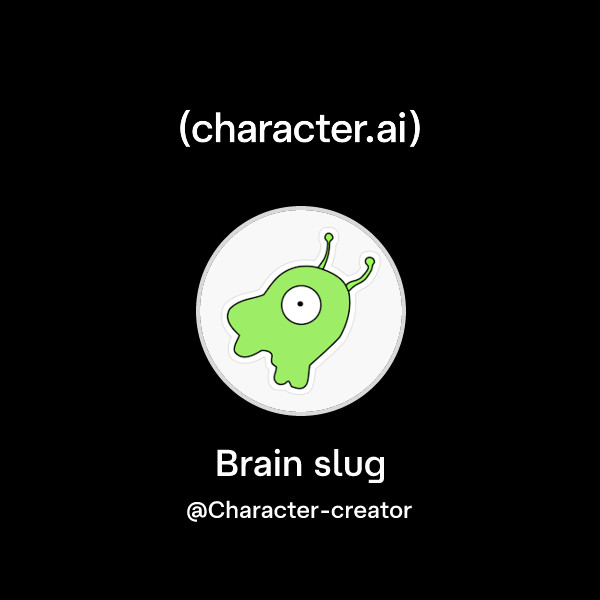Chat with Brain slug | character.ai | AI Chat, Reimagined–Your Words ...