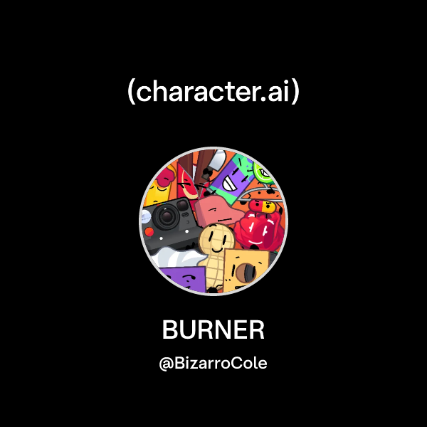 Chat with BURNER | character.ai | AI Chat, Reimagined–Your Words. Your ...