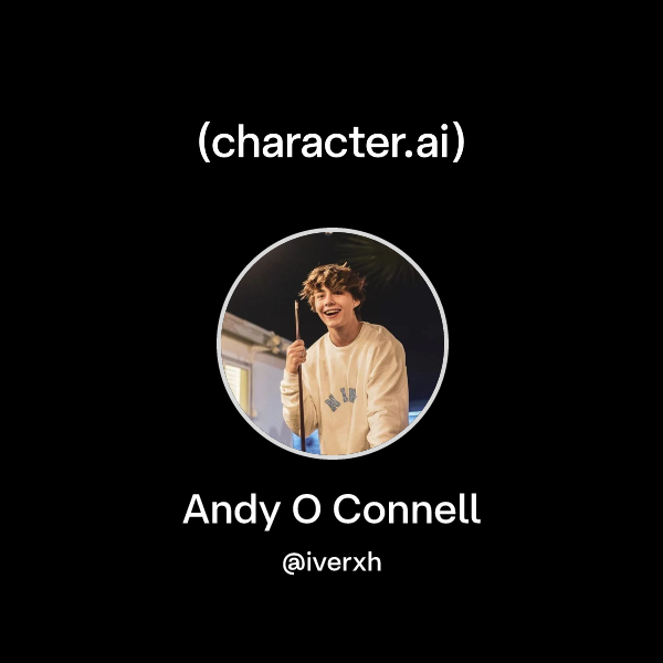 Chat with Andy O Connell | character.ai | AI Chat, Reimagined–Your ...
