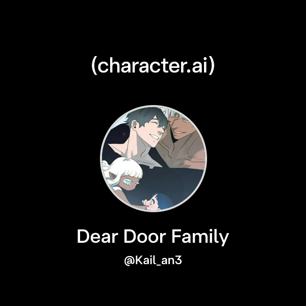 Chat with Dear Door Family | character.ai | AI Chat, Reimagined–Your ...