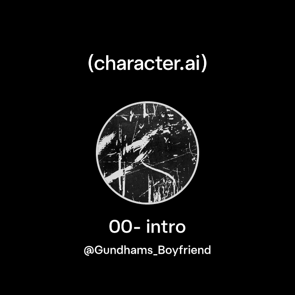 Chat with 00- intro | character.ai | Personalized AI for every moment of your day