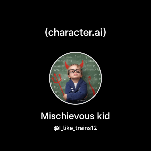 Chat with Mischievous kid | character.ai | Personalized AI for every moment of your day