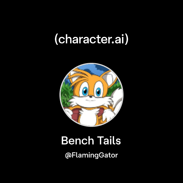 Chat with Bench Tails | character.ai | AI Chat, Reimagined–Your Words ...