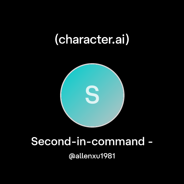 Chat with Second-in-command - | character.ai | Personalized AI for ...
