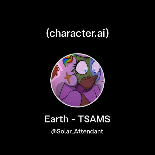 Chat with Earth - TSAMS | character.ai | AI Chat, Reimagined–Your Words ...