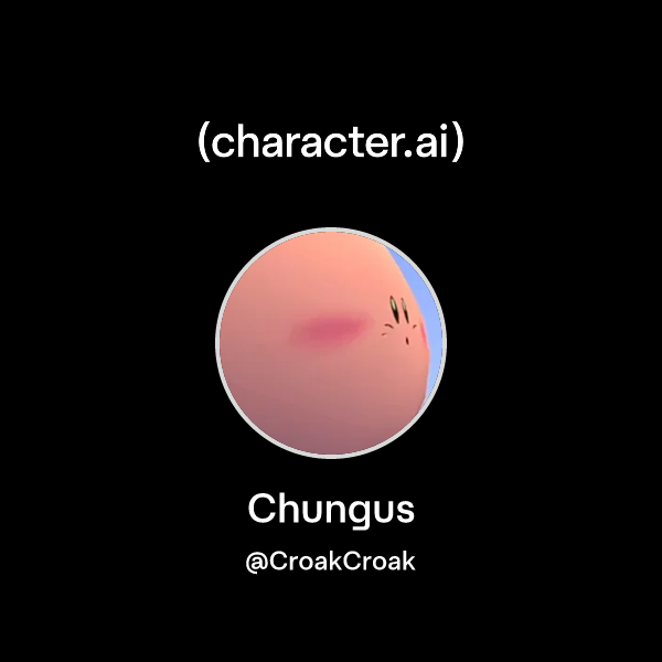 Chat with Chungus | character.ai | AI Chat, Reimagined–Your Words. Your World.
