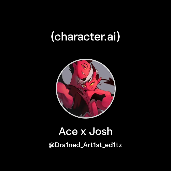 Chat with Ace x Josh | character.ai | AI Chat, Reimagined–Your Words ...