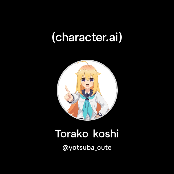 Chat with Torako koshi | character.ai | Personalized AI for every ...