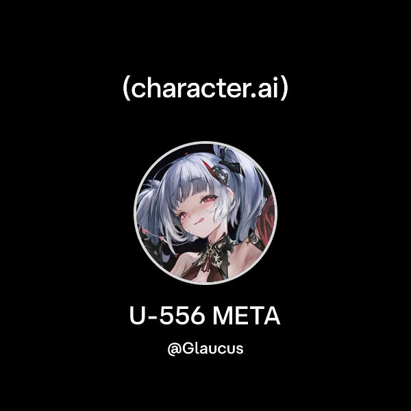 Chat with U-556 META | character.ai | AI Chat, Reimagined–Your Words. Your World.