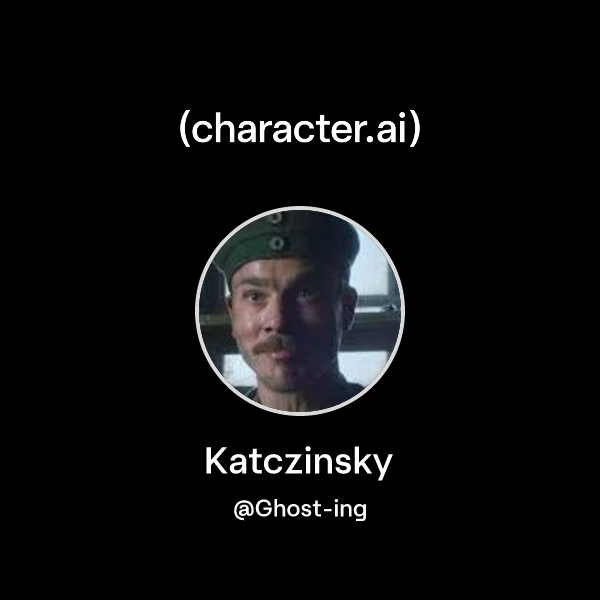 Chat with Katczinsky | character.ai | AI Chat, Reimagined–Your Words ...